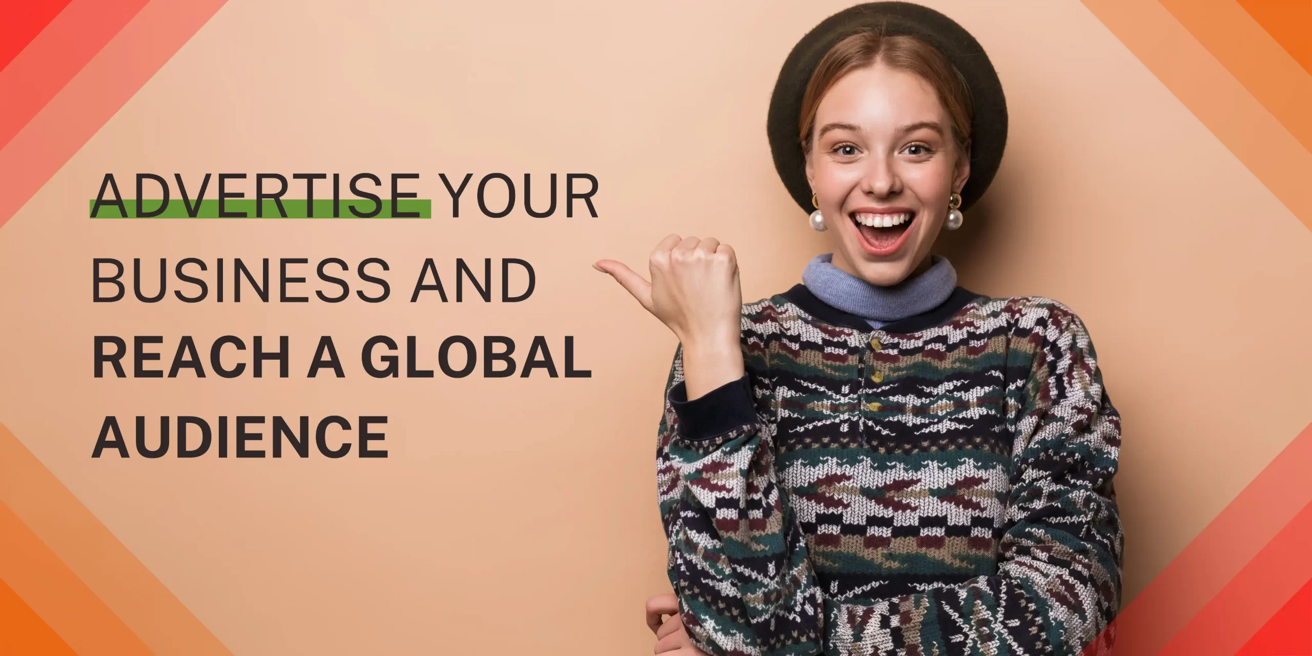 Advertise your business and reach a global audience